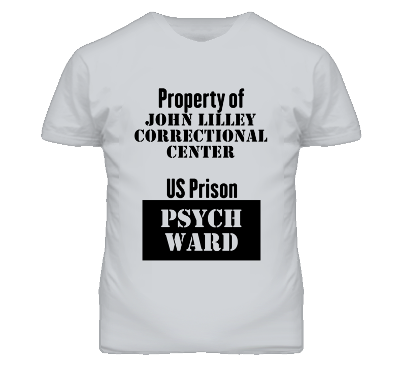Property Of John Lilley Correctional Center Prison Psycho Ward Fun T Shirt