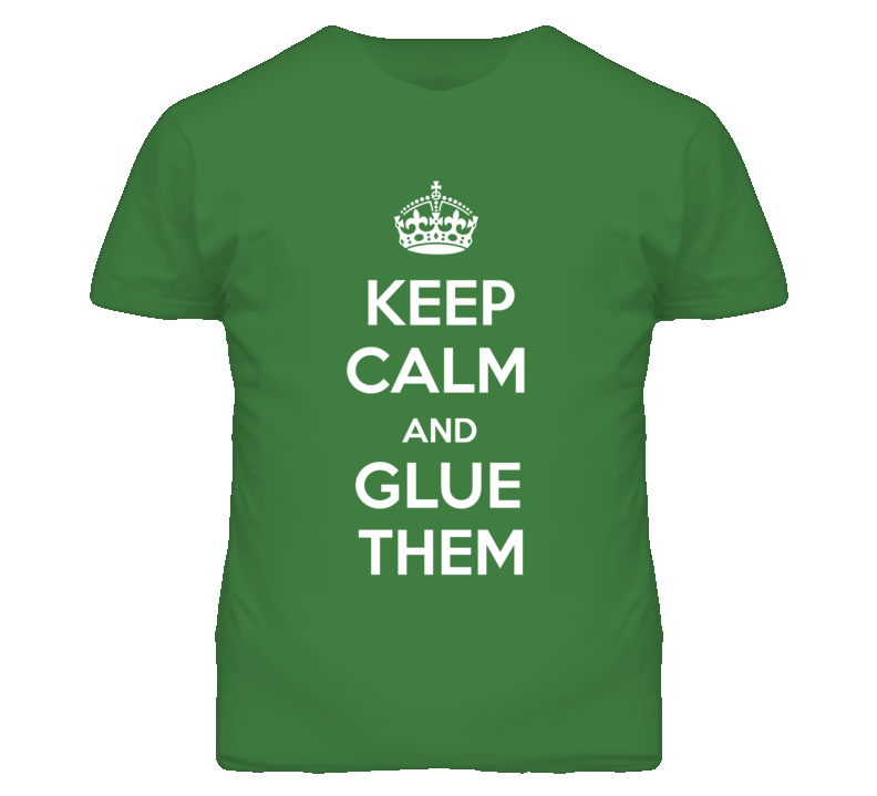 Keep Calm And Glue Them Verb Inspired T Shirt Keep Calm And Glue Them Verb Inspired T Shirt