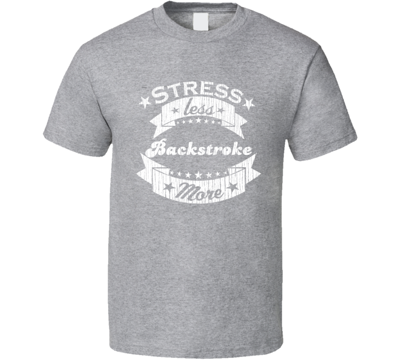 Backstroke More Stress Less Funny Worn Look Swimming T Shirt